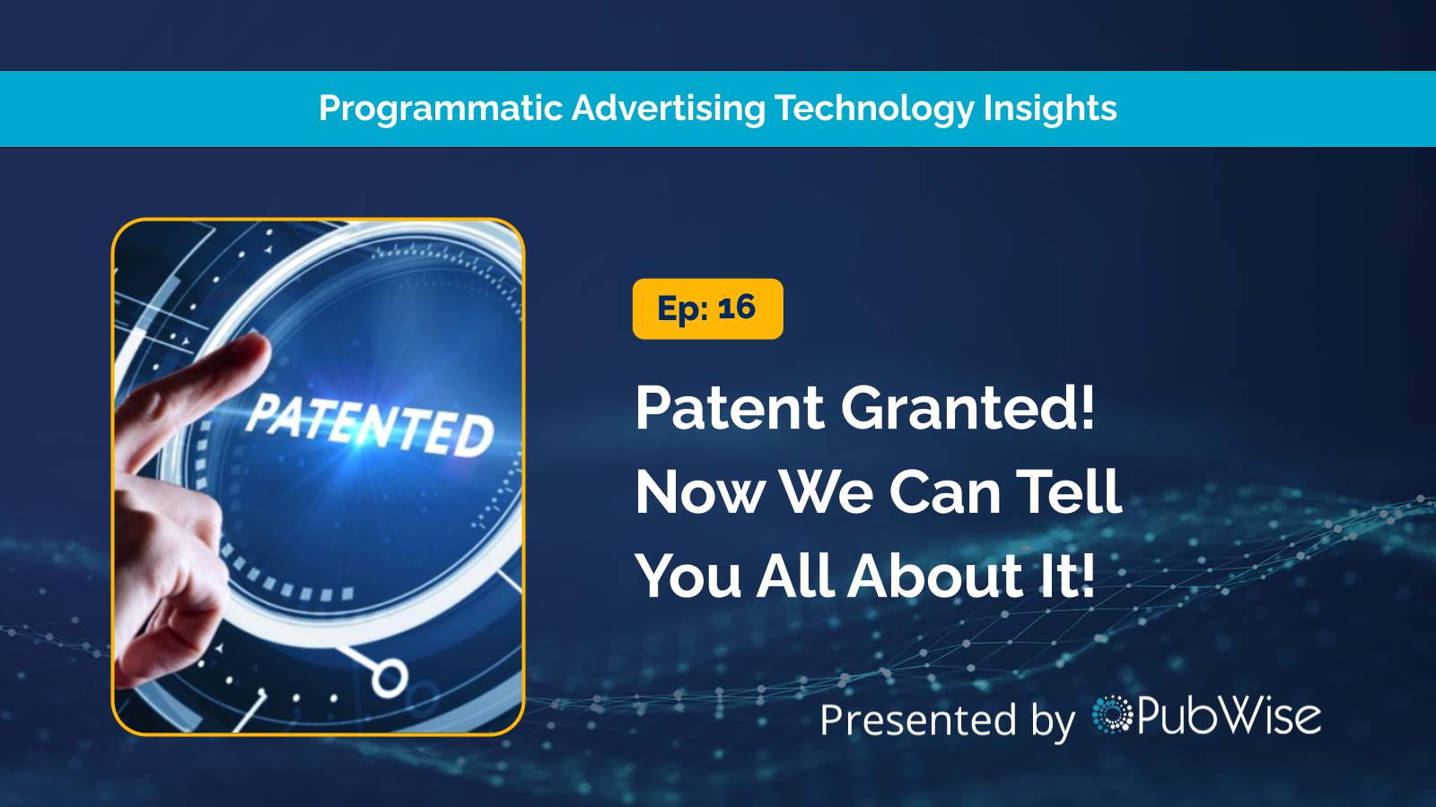 Patent Granted! Now We Can Tell You All About It! - PubWise